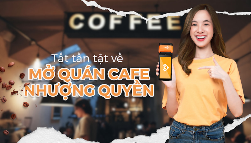 Nhượng quyền cafe là gì? Mở quán cafe nhượng quyền